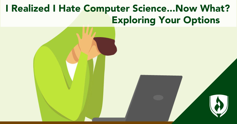 I Realized I Hate Computer Science... Now What? Exploring Your Options